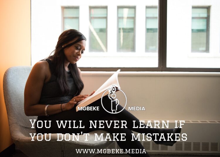 You will never learn if you don't make mistakes - MGBEKE MEDIA